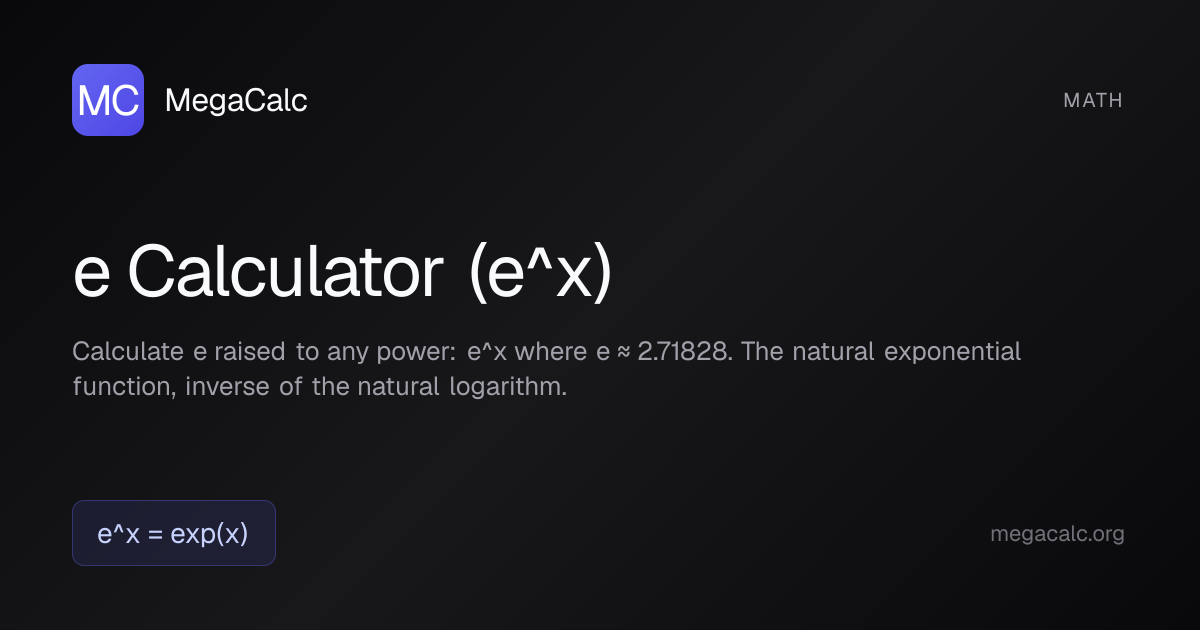 e Calculator (e^x) Calculator — Free Online with Formula & Steps | MegaCalc