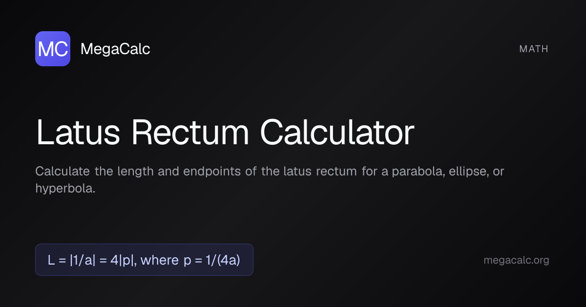 Latus Rectum Calculator — Free Online with Formula & Steps | MegaCalc