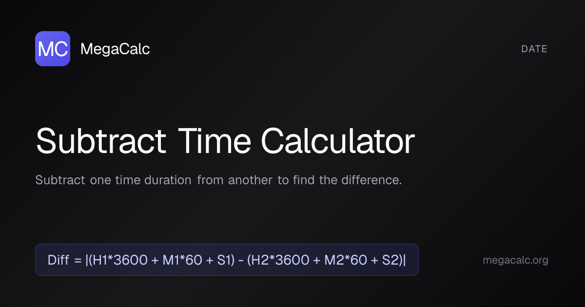 Subtract Time Calculator — Free Online with Formula & Steps | MegaCalc